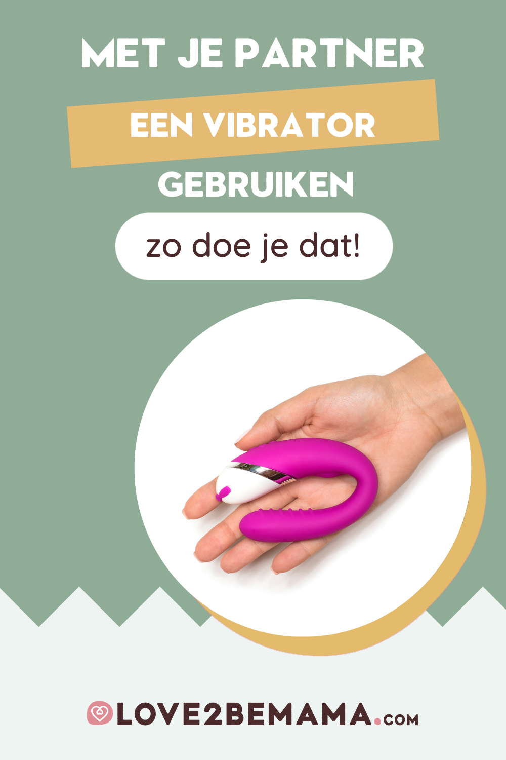 Een vibrator gebruiken doe ik samen met mijn man! - Love2BeMama